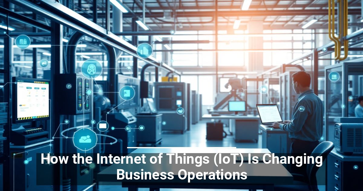 How the Internet of Things (IoT) Is Changing Business Operations | Real IT Solutions